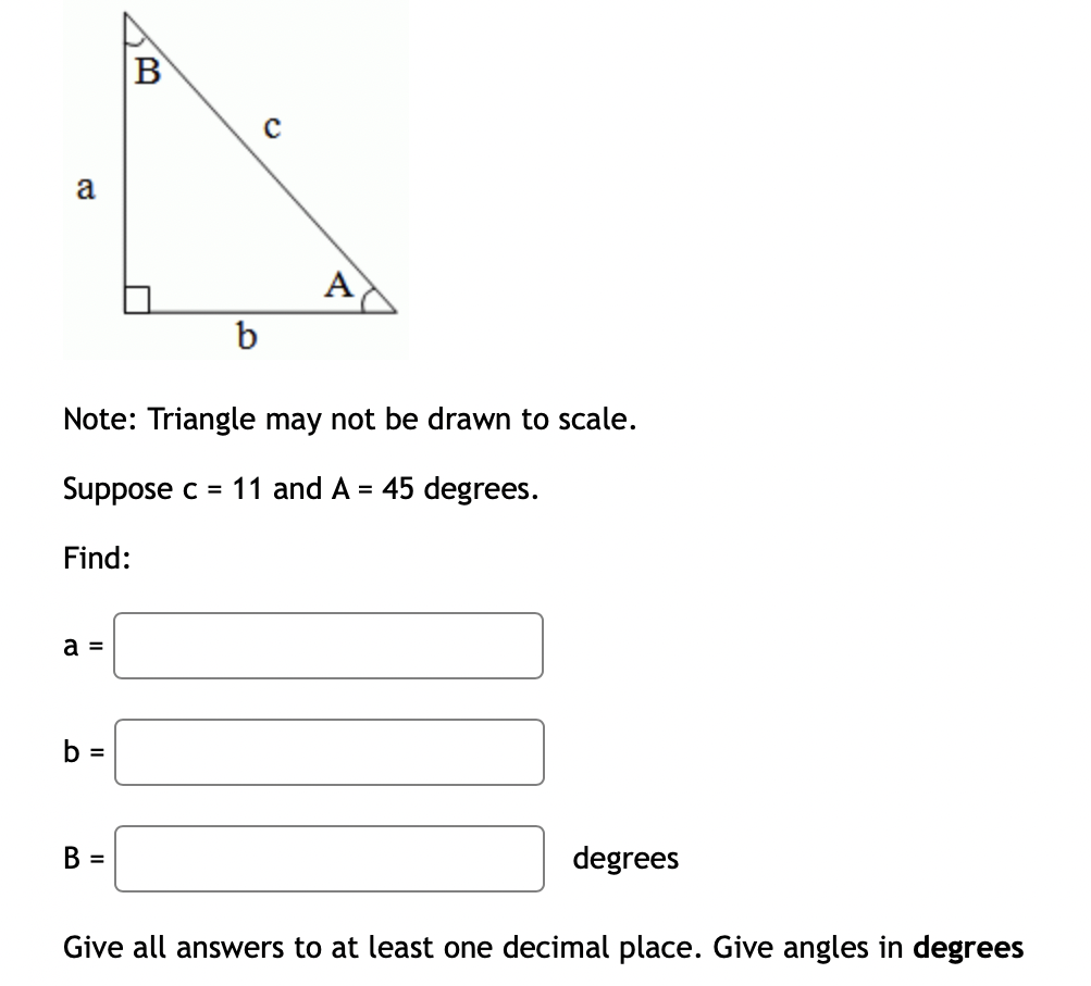 Solved Suppose c=11 and A=45 degrees. Find: a= b= B= degrees | Chegg.com