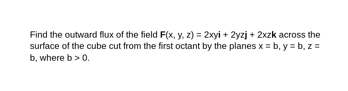 Solved Find the outward flux of the field F(x, y, z) = 2xyi | Chegg.com
