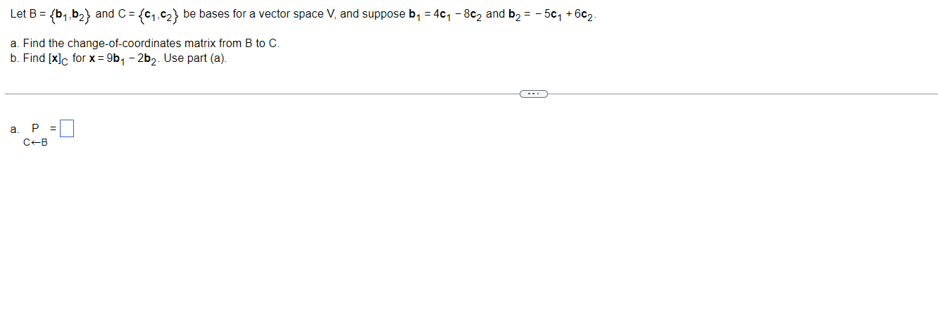 Let B={b1,b2} and C={c1,c2} be bases for a vector | Chegg.com