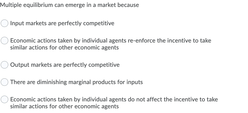 Solved Multiple equilibrium can emerge in a market because O | Chegg.com