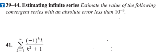 Solved 39-44. Estimating infinite series Estimate the value | Chegg.com