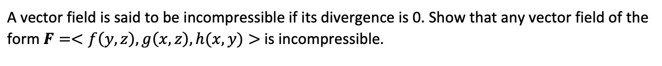 Solved A vector field is said to be incompressible if its | Chegg.com