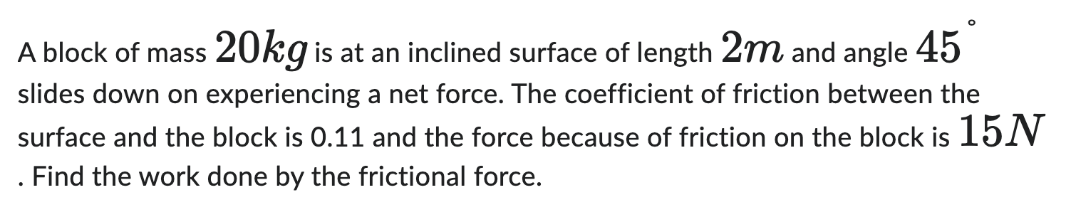 Solved A block of mass 20 kg is at an inclined surface of | Chegg.com