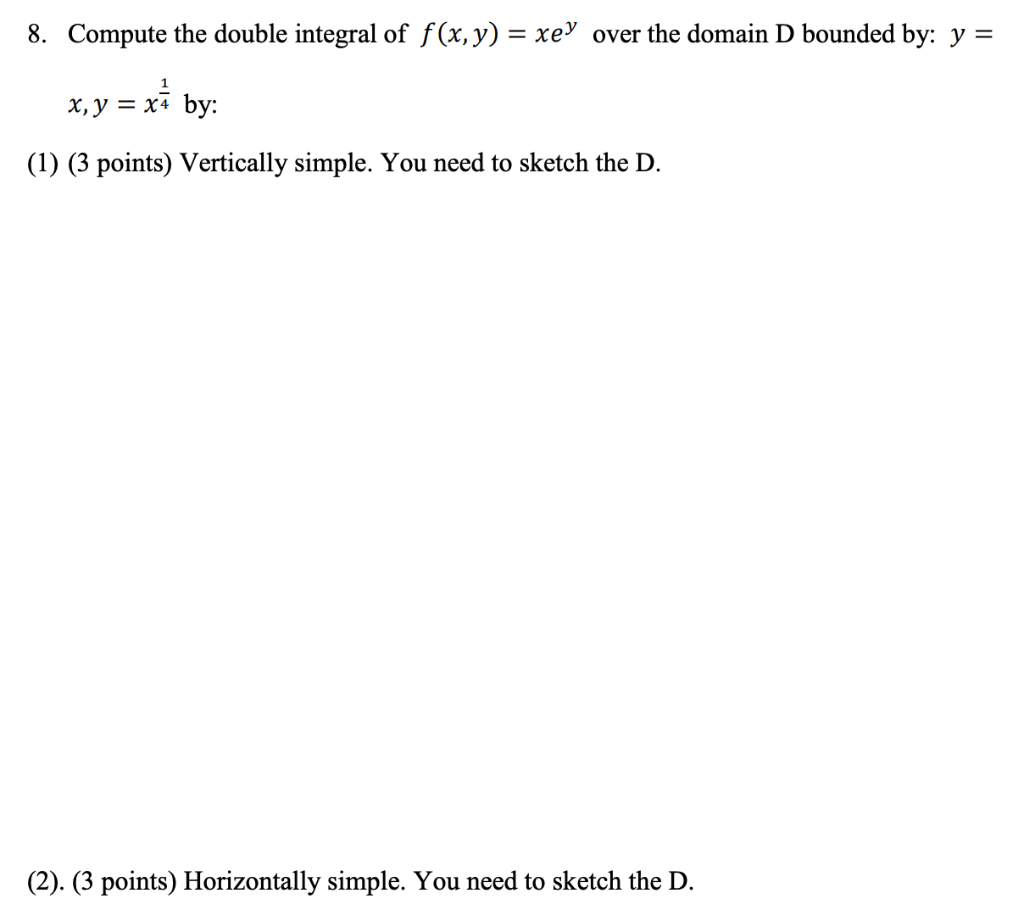 Solved 8. Compute the double integral of f(x, y) = xey over | Chegg.com