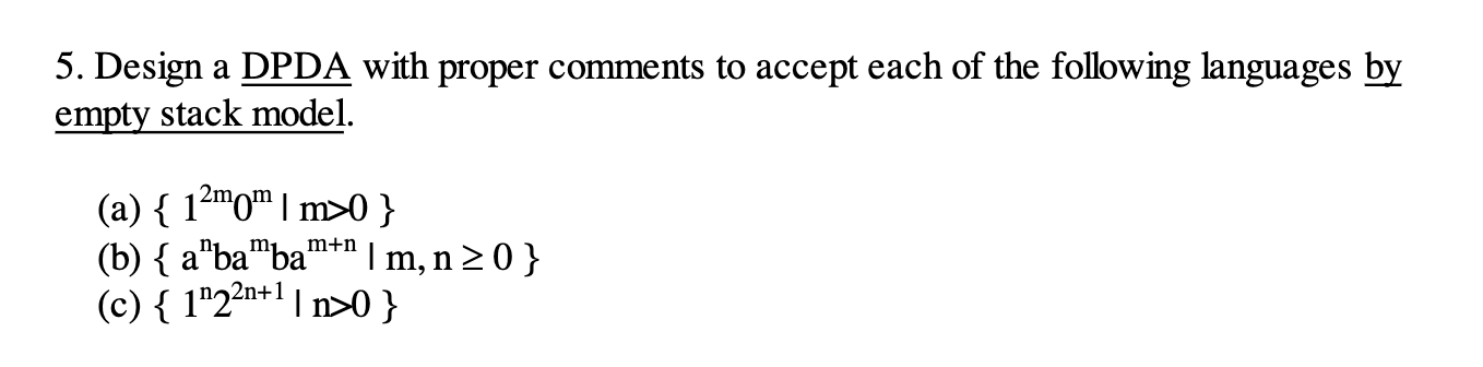 5. Design a DPDA with proper comments to accept each | Chegg.com