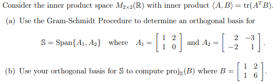 Solved Consider the inner product space M2x2(R) with inner | Chegg.com