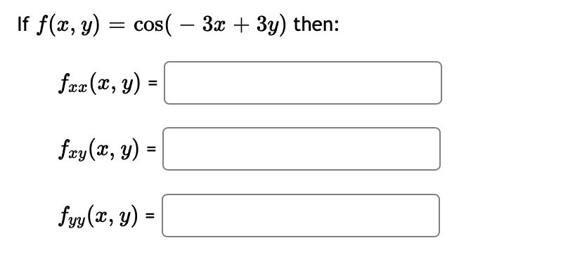 Solved f(x,y)=cos(−3x+3y) fxx(x,y)= fxy(x,y)= fyy(x,y)= | Chegg.com