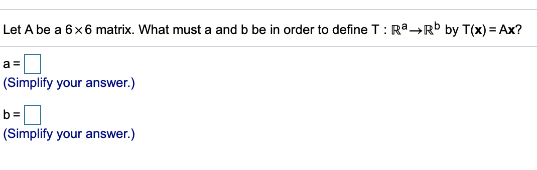 Solved Let A be a 6x6 matrix. What must a and b be in order | Chegg.com
