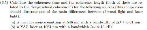 Solved (6.5) Calculate the coherence time and the coherence | Chegg.com