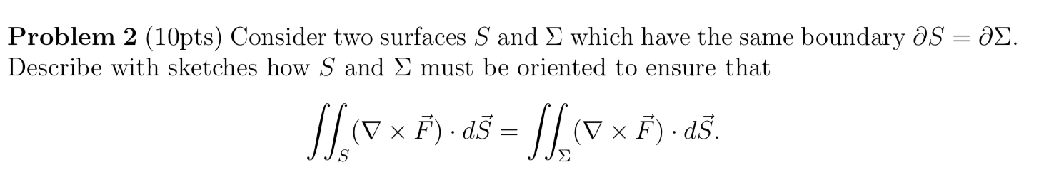 Solved Problem 2 (10pts) Consider two surfaces S and Σ which | Chegg.com