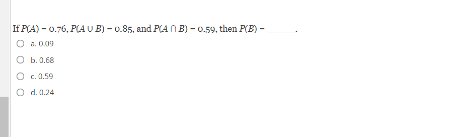 Solved = = If P(A) = 0.76, P(AUB) = 0.85, and P(ANB) = 0.59, | Chegg.com