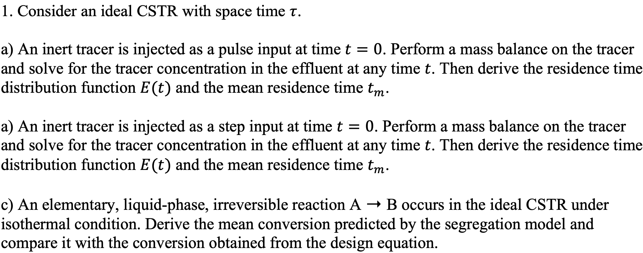 Solved 1. Consider an ideal CSTR with space time t. a) An | Chegg.com