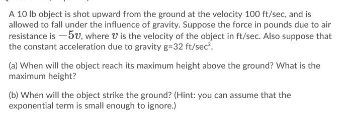 Solved A 10 lb object is shot upward from the ground at the | Chegg.com