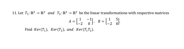 Solved 11. Let T7: R2 + R2 and T2: R2 → R2 be the linear | Chegg.com