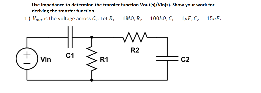 Solved Use Impedance to determine the transfer function | Chegg.com