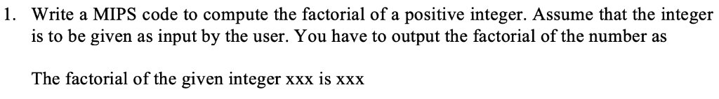 Solved 1. Write a MIPS code to compute the factorial of a | Chegg.com