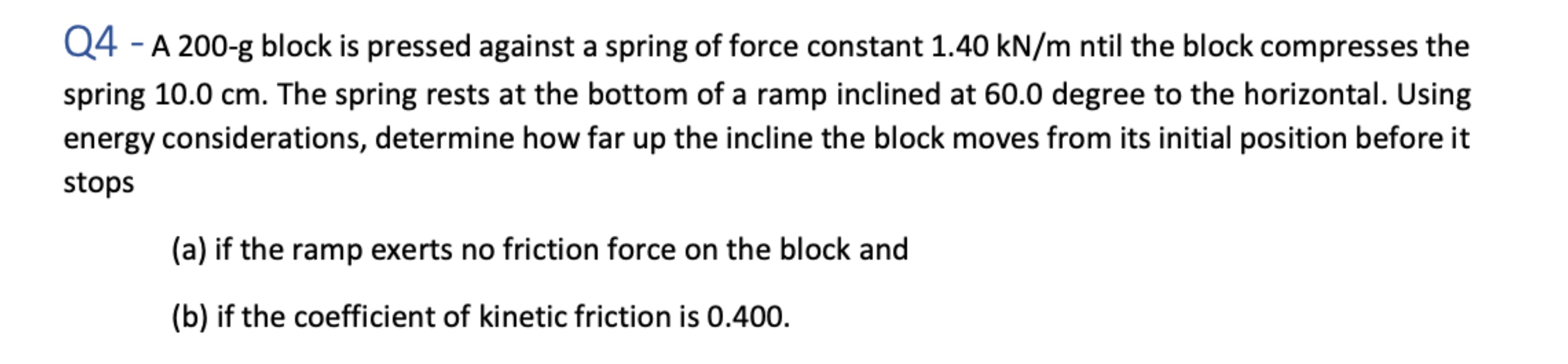 Solved Q4 - ﻿A 200-g block is pressed against a spring of | Chegg.com