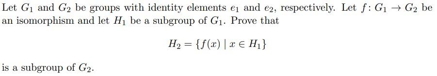 Solved Let G1 and G2 be groups with identity elements e1 and | Chegg.com