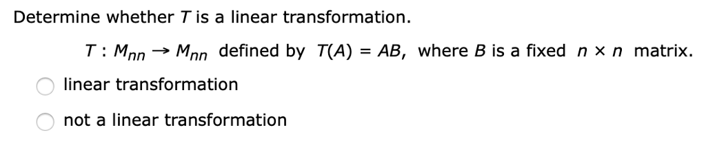 Solved Determine whether T is a linear transformation T: | Chegg.com