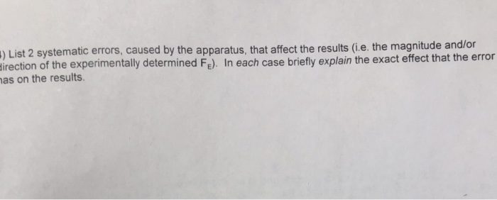 Solved ) List 2 systematic errors, caused by the apparatus, | Chegg.com