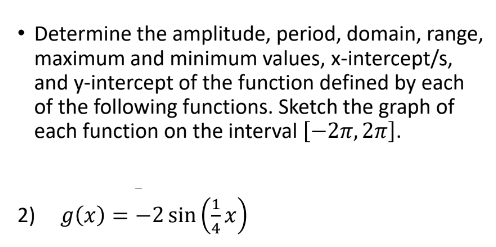 Solved - Determine the amplitude, period, domain, range, | Chegg.com