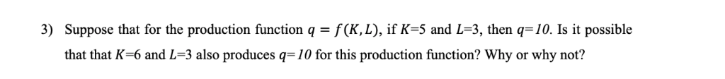 Solved Suppose that for the production function q = f(K,L), | Chegg.com