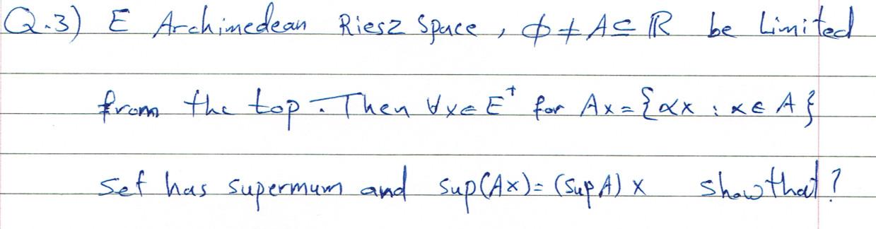 Solved Q.3) E Archimedean Riesz Space , +ASR be limited from | Chegg.com Solved Q.3) E Archimedean Riesz Space , +ASR be limited from | Chegg.com