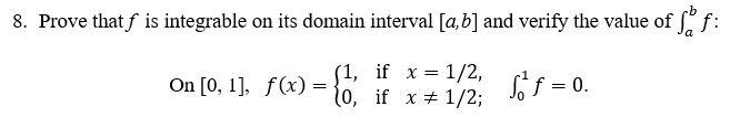 Solved 8. Prove that f is integrable on its domain interval | Chegg.com