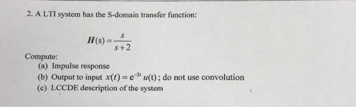 Solved 2. A LTI system has the S-domain transfer function: | Chegg.com