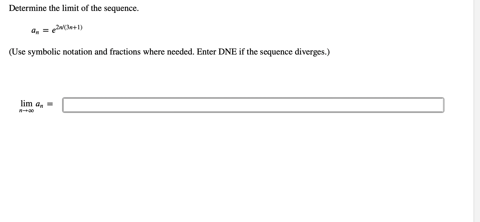 Solved Determine the limit of the sequence. an=e2n/(3n+1) | Chegg.com