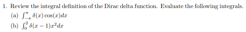 Solved 1. Review the integral definition of the Dirac delta | Chegg.com