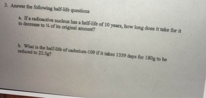 Solved 3. Answer the following half-life questions a. If a | Chegg.com