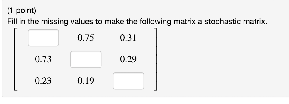 Solved (1 point) Fill in the missing values to make the | Chegg.com