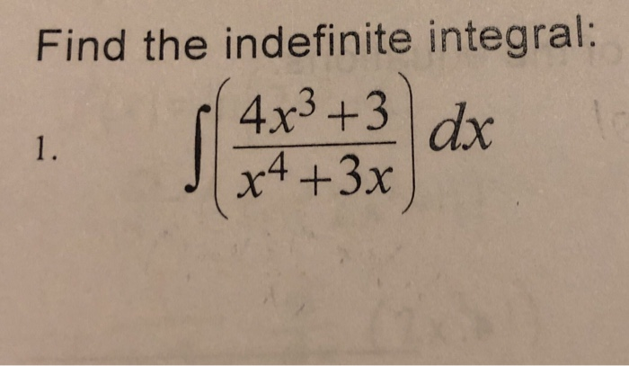 Solved Find the indefinite integral: 4x3 +3 Jx4+3x | Chegg.com