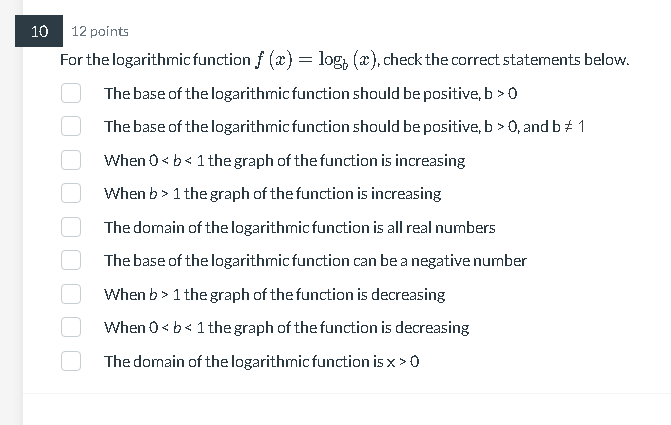 Solved For the logarithmic function f(x)=logb(x), check the | Chegg.com