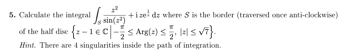 Solved 5. Calculate the integral ∫Ssin(z2)z2+izez1 dz where | Chegg.com