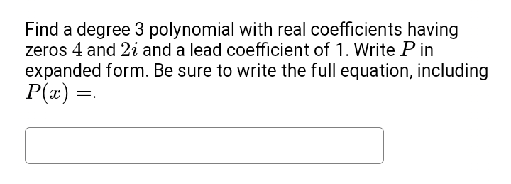 Solved Find a degree 3 polynomial with real coefficients | Chegg.com