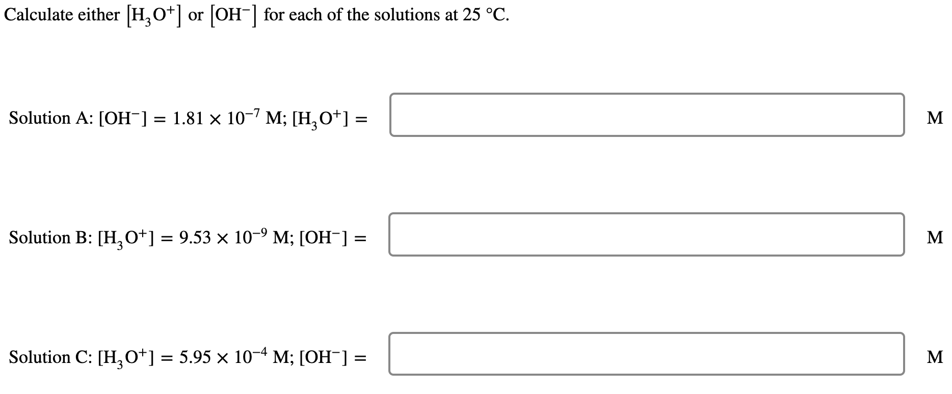 Solved Calculate either [H3O+]or [OH−]for each of the | Chegg.com