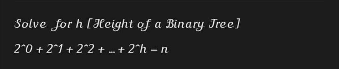 Solved Solve for h [Height of a Binary Jree] | Chegg.com