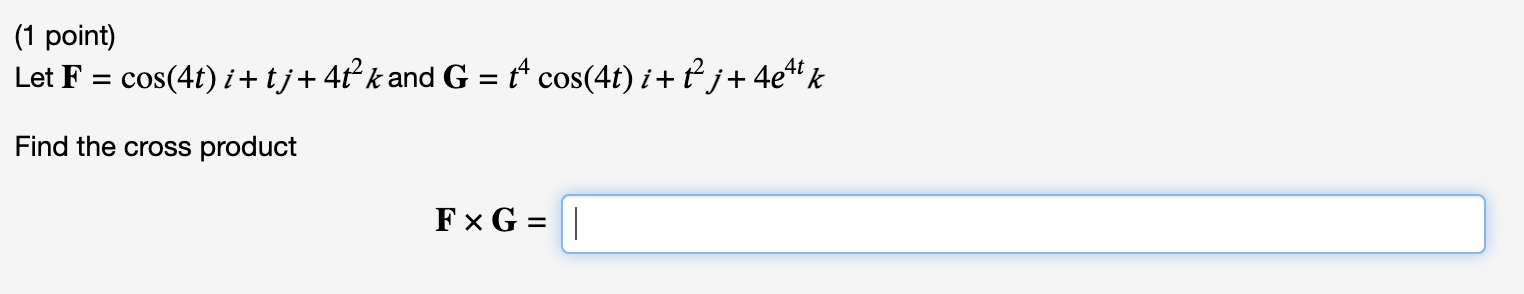 Solved Let F=cos(4t)i+tj+4t2k and G=t4cos(4t)i+t2j+4e4tk | Chegg.com