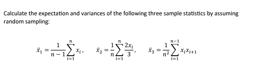 Solved Calculate the expectation and variances of the | Chegg.com