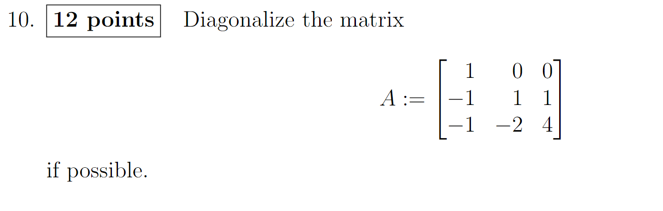 Solved 10. 12 points Diagonalize the matrix 1 A:= 0 0 1 1 -2 | Chegg.com