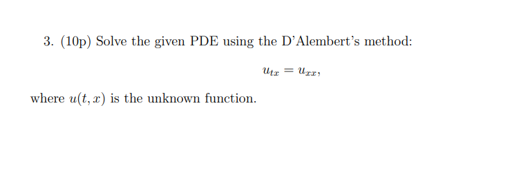Solved 3. (10p) Solve the given PDE using the D'Alembert's | Chegg.com