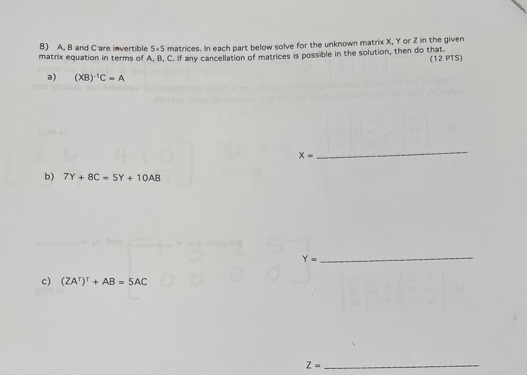 Solved 8) A, B and Care invertible 5x5 matrices. In each | Chegg.com