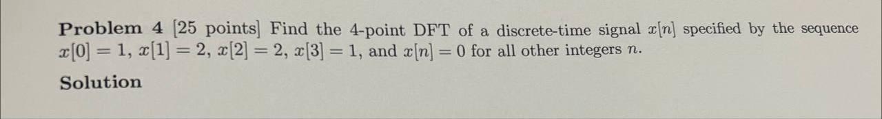 Solved Problem 4 [25 points] Find the 4-point DFT of a | Chegg.com
