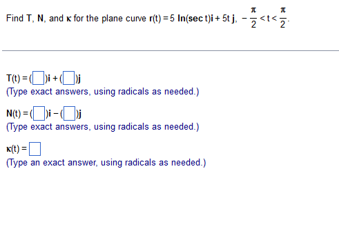 Solved Find T , N , and kappa for the plane curve r(t)= | Chegg.com