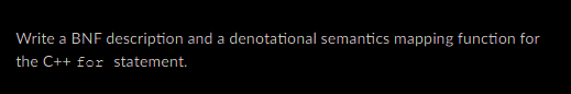 Write a BNF description and a denotational semantics | Chegg.com Write a BNF description and a denotational semantics | Chegg.com