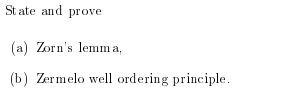 Solved State and prove (a) Zorn's lemma, (b) Zermelo well | Chegg.com