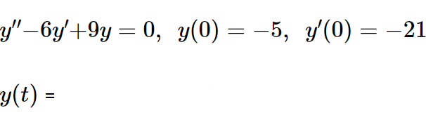 Solved y′′−6y′+9y=0,y(0)=−5,y′(0)=−21y(t)= | Chegg.com