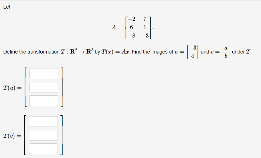 Solved Let A=⎣⎡−26−871−3⎦⎤ Define the transformation T:R2→R3 | Chegg.com